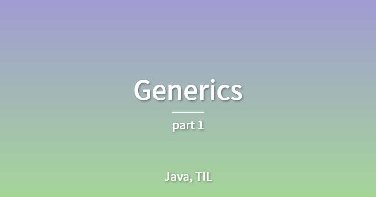 [Java] Generics - 1